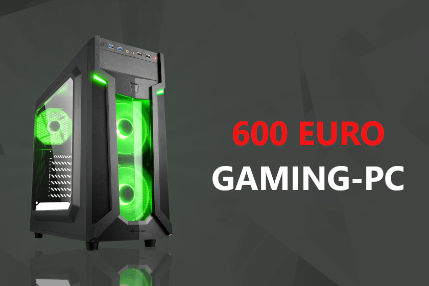 Ratgeber: Bester Gaming-PC für 600 Euro [2020]