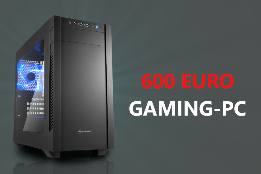 Ratgeber: Bester Gaming-PC für 600 Euro [2020]