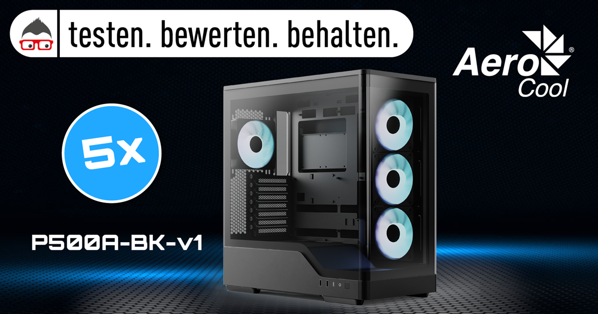 Produkttester gesucht: Aerocool P500A-BK-v PC-Gehäuse